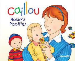 Caillou Rosie s Pacifier | LIBRERIA INFANTIL IKU